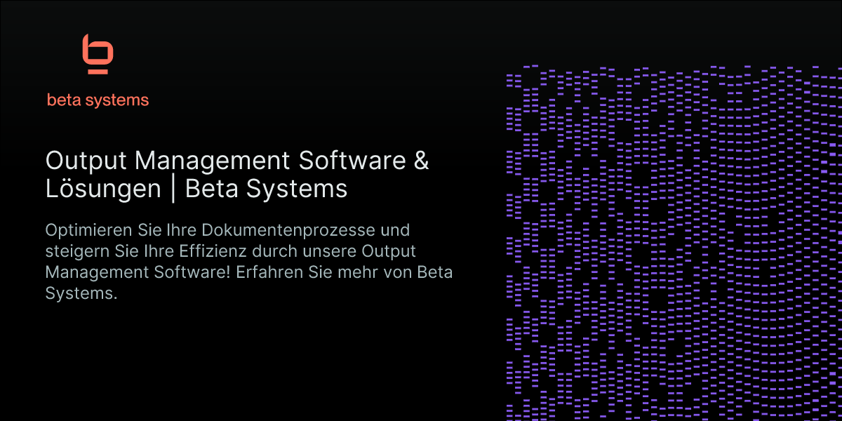Output Management Software & Lösungen | Beta Systems