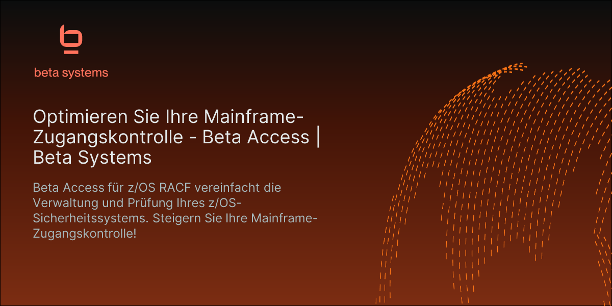 Optimieren Sie Ihre Mainframe-Zugangskontrolle - Beta Access | Beta Systems