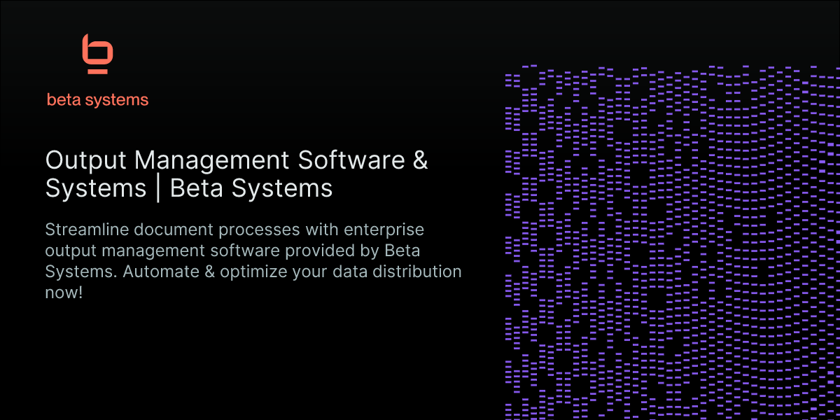 Output Management Software & Systems | Beta Systems